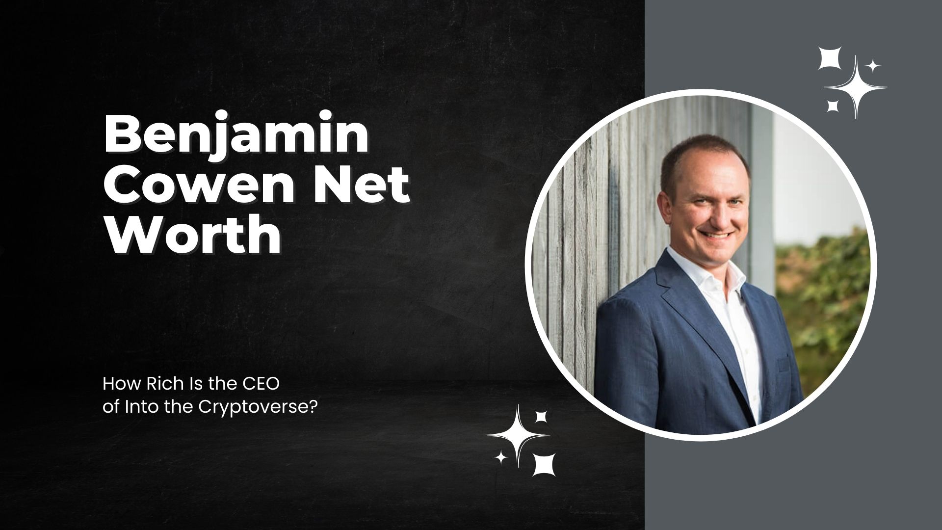 Benjamin Cowen Net Worth: How Rich Is the CEO of Into the Cryptoverse?
