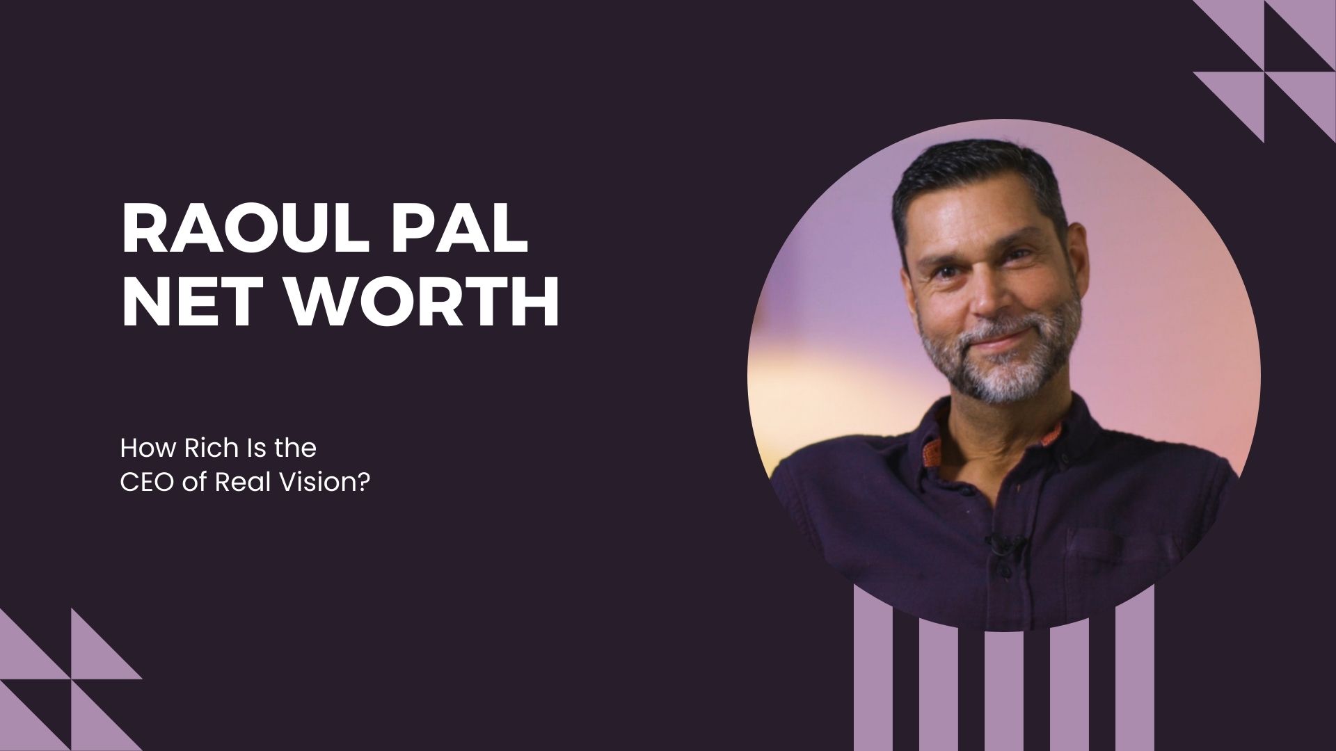 Raoul Pal Net Worth: How Rich Is the CEO of Real Vision?