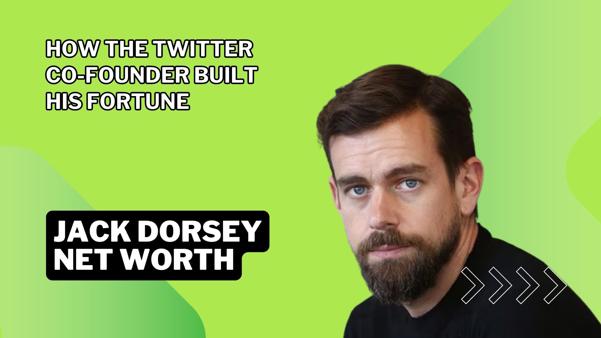 Jack Dorsey Net Worth: How the Twitter Co-Founder Built His Fortune