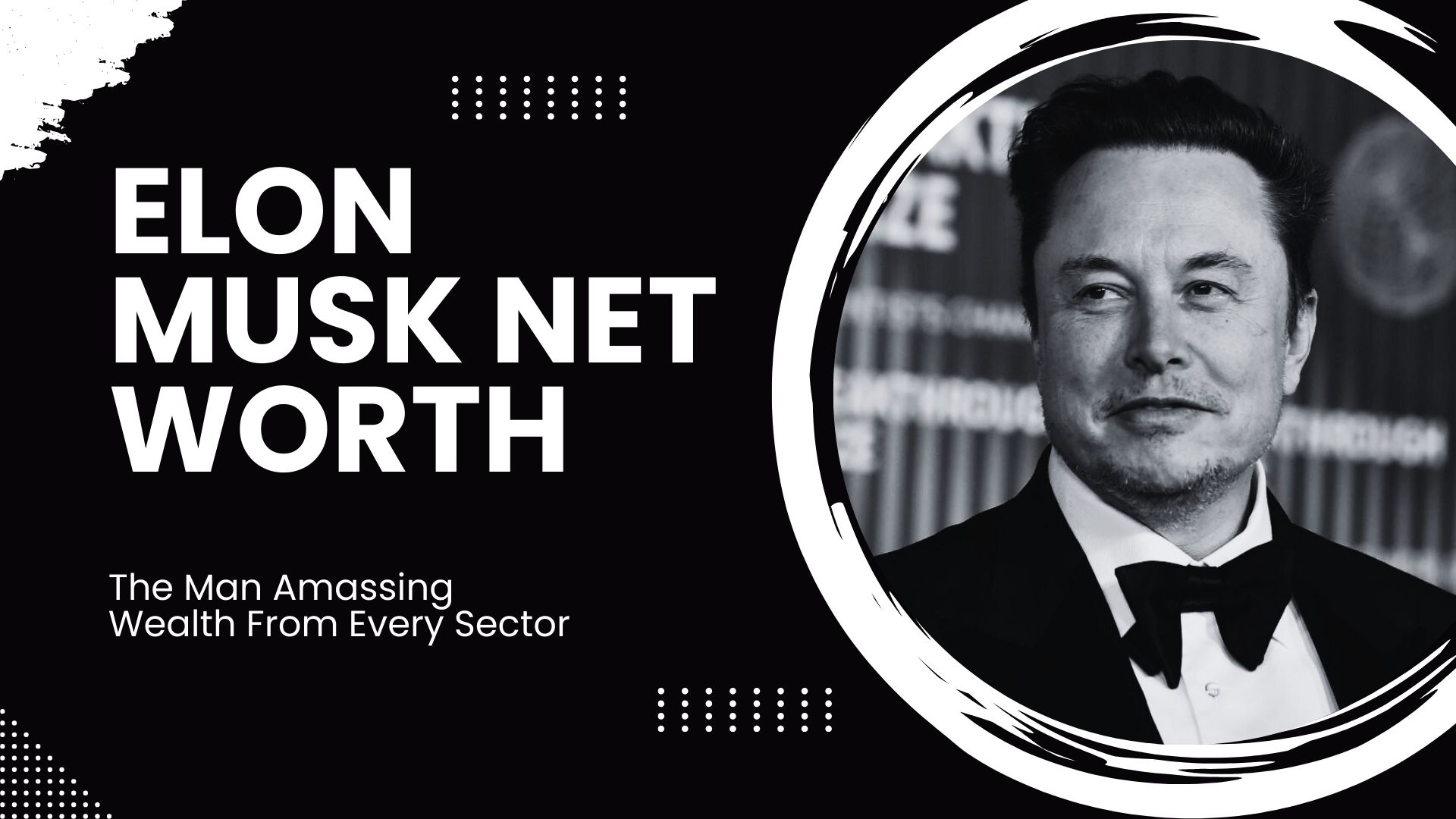 Elon Musk Net Worth: The Man Amassing Wealth From Every Sector