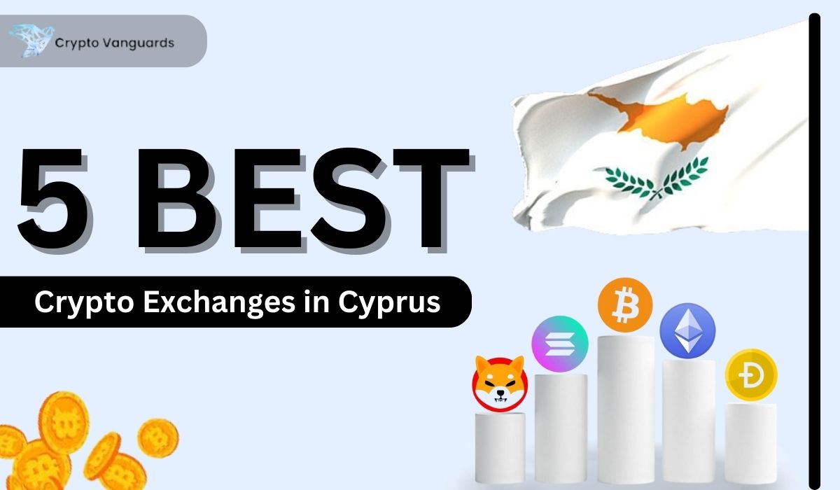 Les meilleurs échanges de crypto-monnaies à Chypre (2025) - Crypto Vanguards