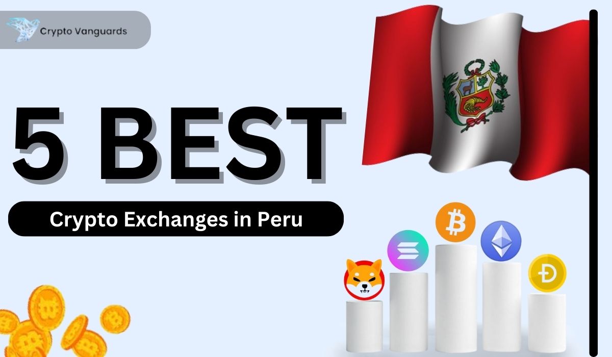 Best Crypto Exchanges in Peru (2025) - Crypto Vanguards