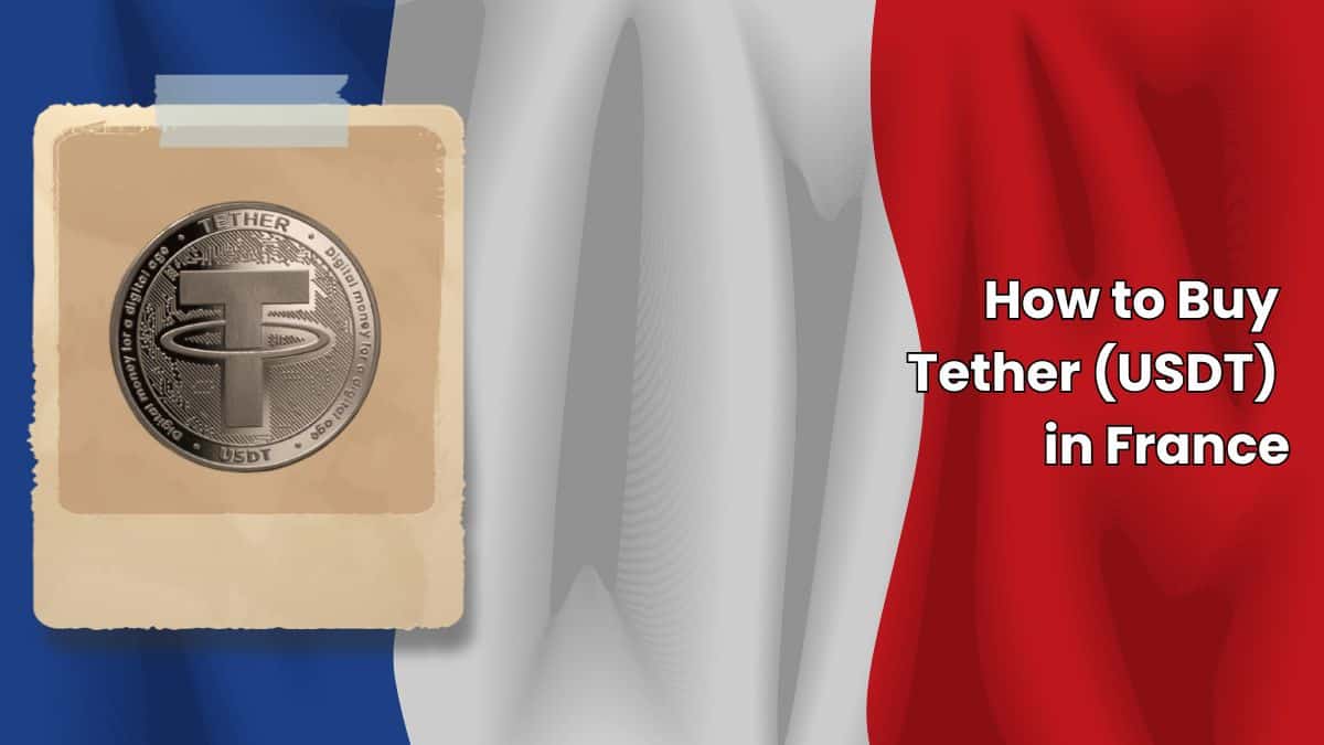How to Buy Tether (USDT) in France - A Complete Guide - Crypto Vanguards