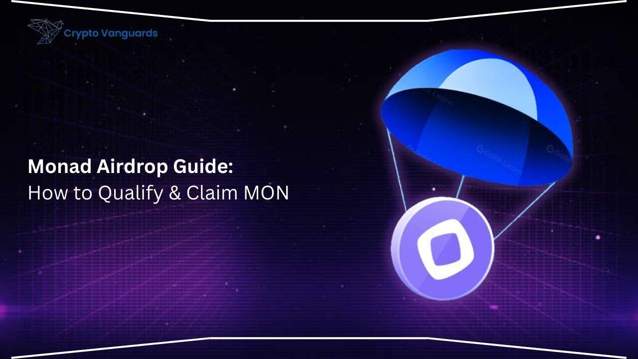 Monad Airdrop Guide: How to Qualify & Claim MON - Crypto Vanguards